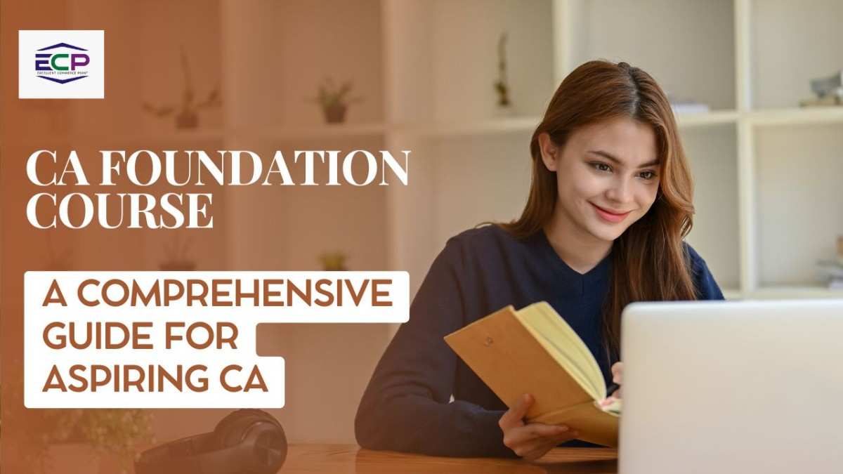 "CA Foundation Course: A Comprehensive Guide for Aspiring CAs" - Excellent commerce point