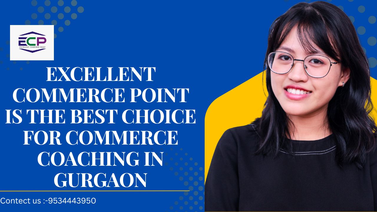 Commerce Coaching in Gurgaon - Excellent commerce point