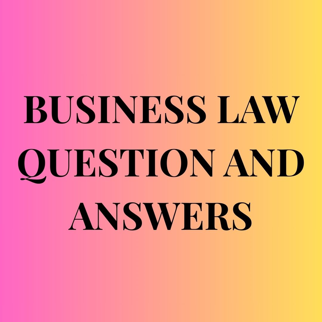 BUSINESS LAW QUESTION AND ANSWER - Excellent commerce point