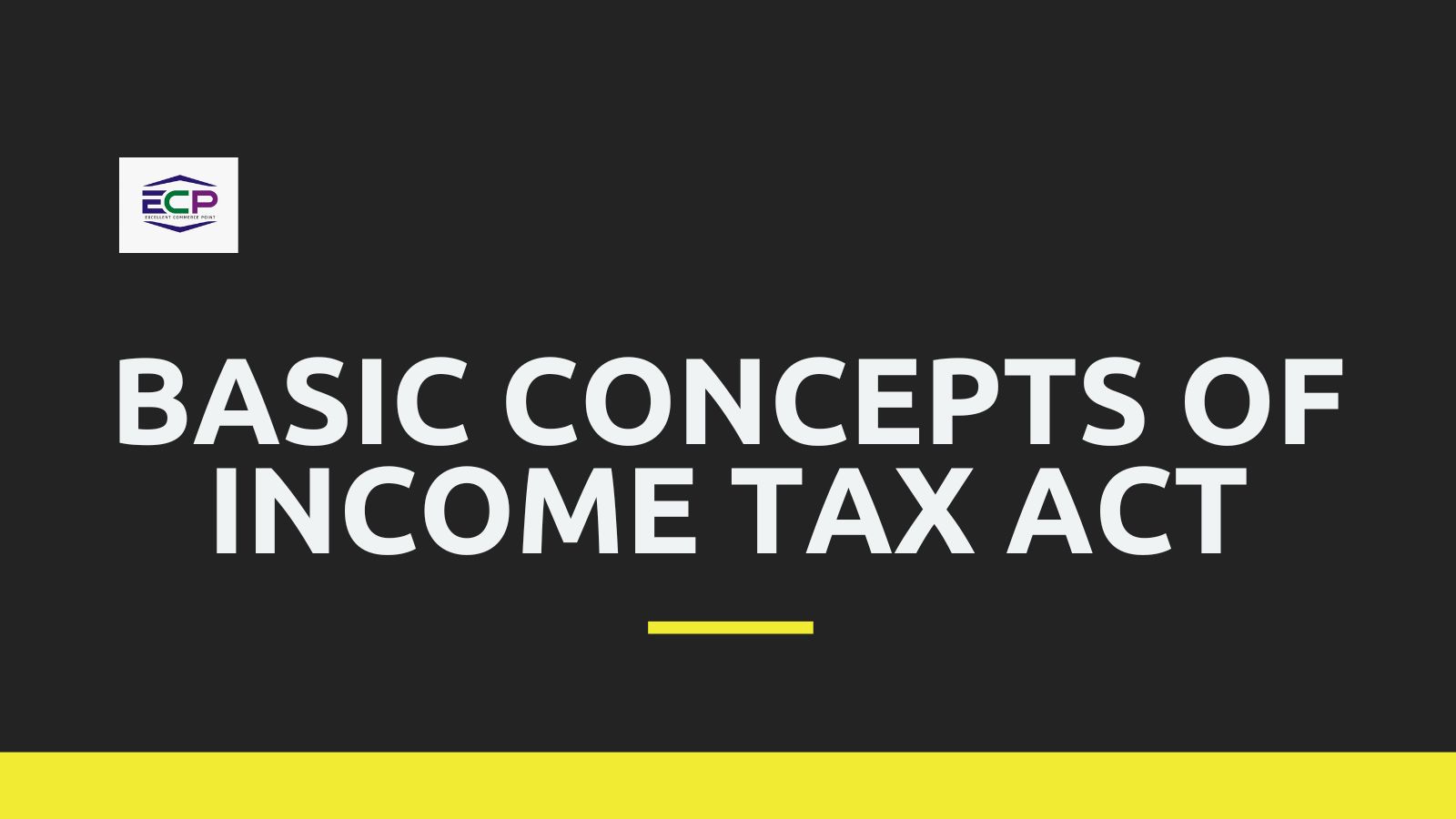 Basic Concepts of Income Tax Act - Excellent commerce point