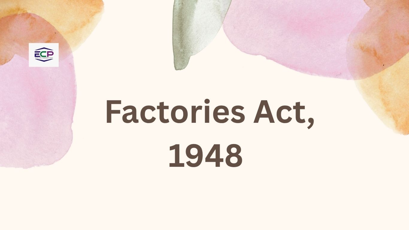 Factories Act, 1948 - Excellent commerce point